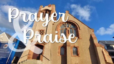 Prayer and Praise - Portstewart Presbyterian Church